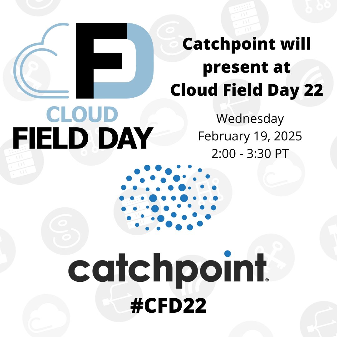 Catchpoint Presents at Cloud Field Day 22 - Tech Field Day