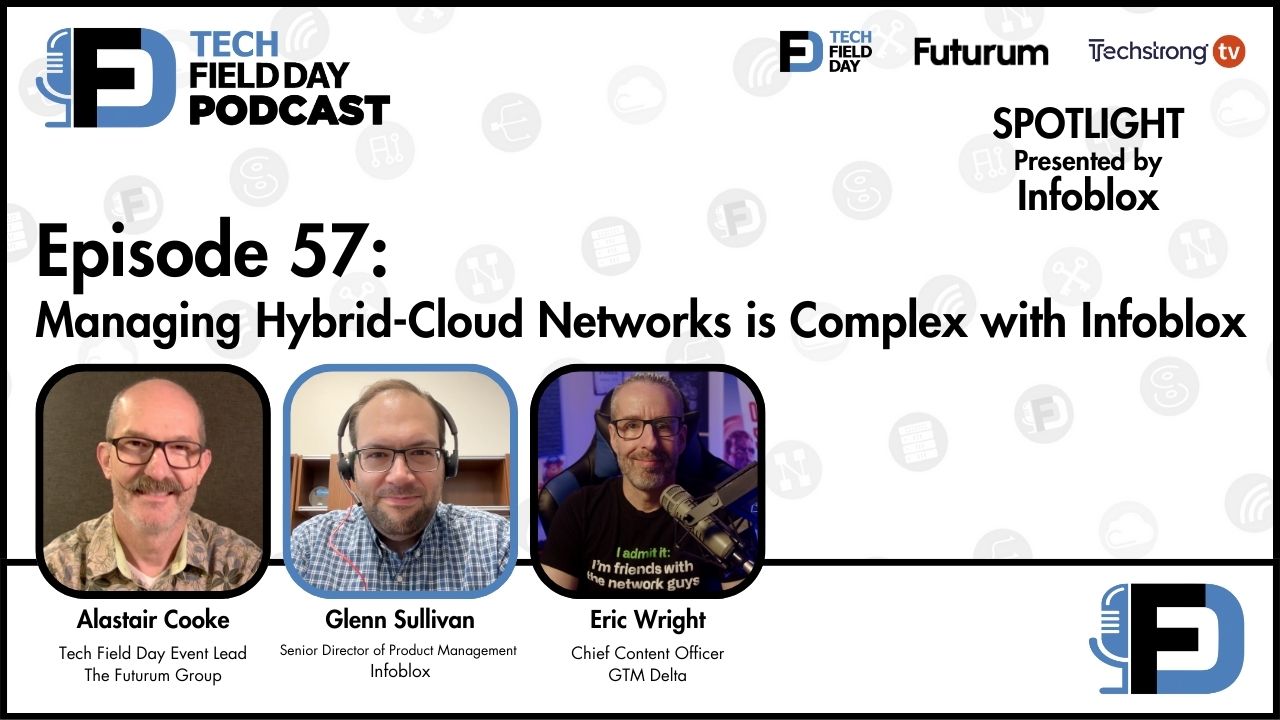 Managing Hybrid Cloud Networks Complexity with Infoblox - Tech Field Day